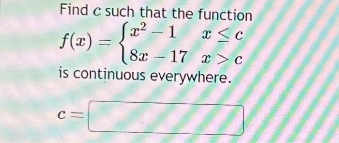Solved Find c such that the function f(x)={x2−18x−17x≤cx>c | Chegg.com