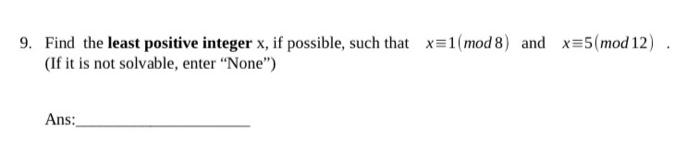 Solved 9. Find the least positive integer x, if possible, | Chegg.com