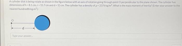 Solved A cylinder disk is being rotate as shown in the | Chegg.com
