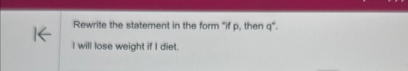 Solved Rewrite the statement in the form "if p, ﻿then q".I | Chegg.com