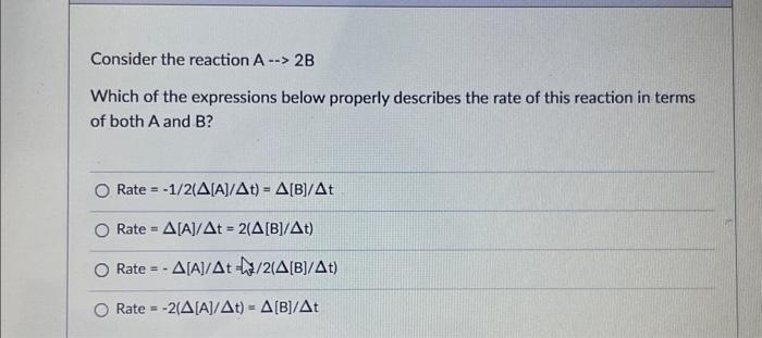 Solved Consider the reaction A→2B Which of the expressions | Chegg.com