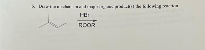Solved b. Draw the mechanism and major organic product(s) | Chegg.com