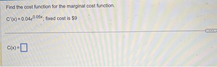 Solved Find the cost function for the marginal cost | Chegg.com