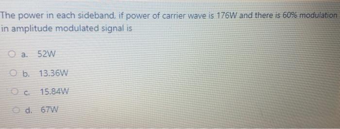 Solved The power in each sideband, if power of carrier wave | Chegg.com