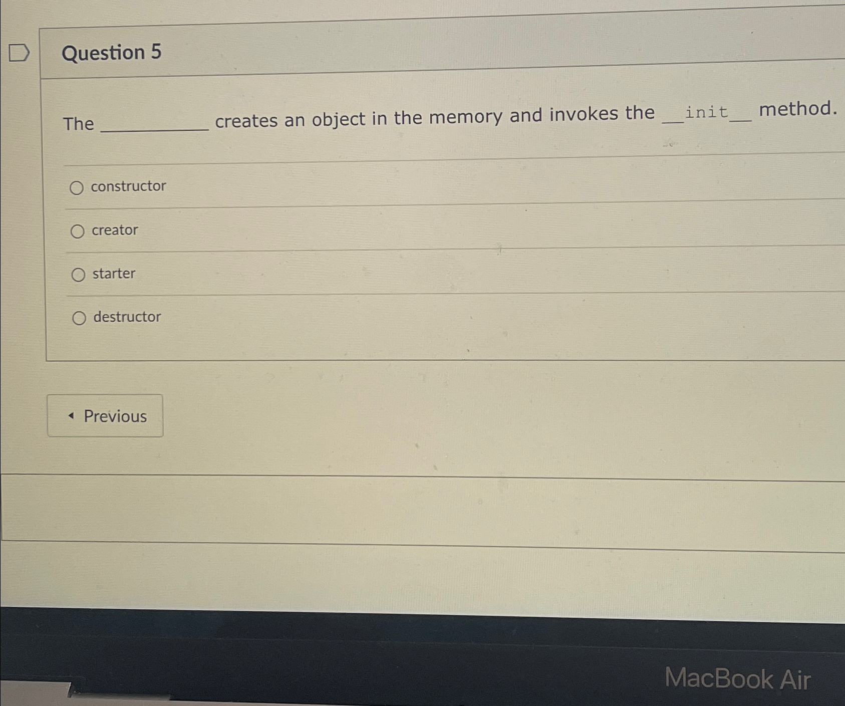 Solved Question 5The creates an object in the memory and | Chegg.com