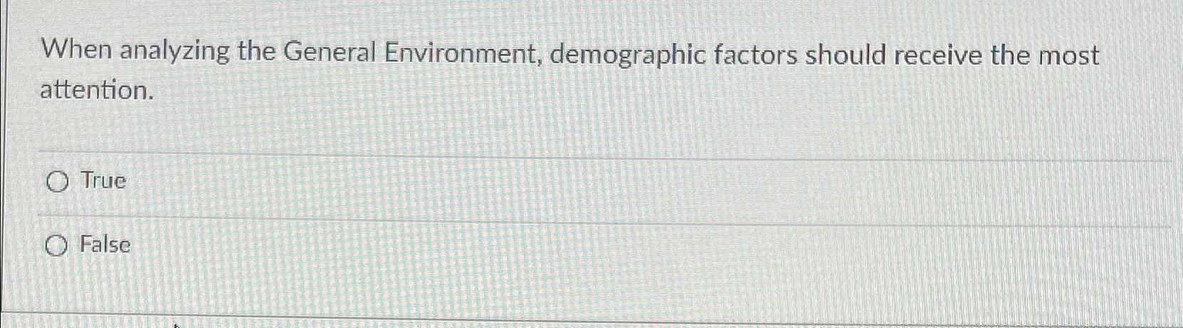 Solved When analyzing the General Environment, demographic | Chegg.com