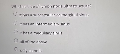 Solved Which is true of lymph node ultrastructure?it has a | Chegg.com