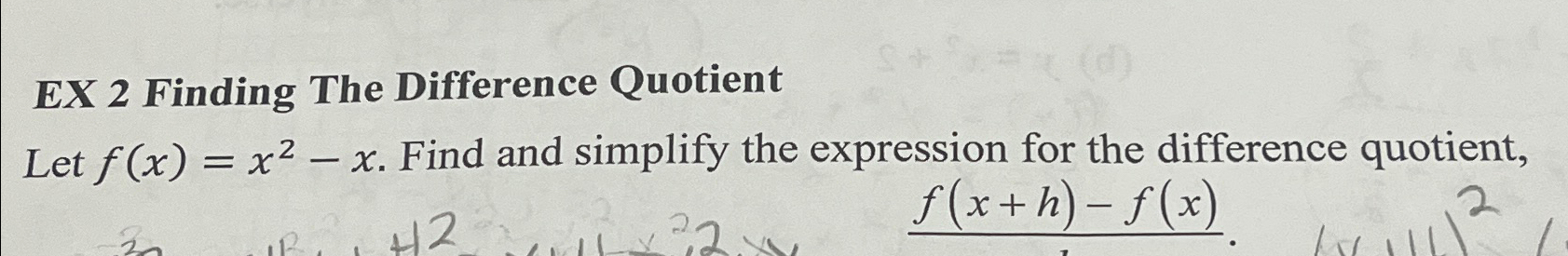 Solved EX 2 ﻿Finding The Difference QuotientLet f(x)=x2-x. | Chegg.com