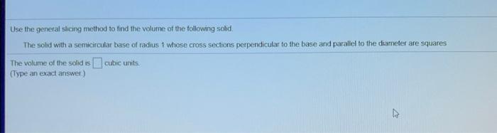 Solved Use the general slicing method to find the volume of | Chegg.com