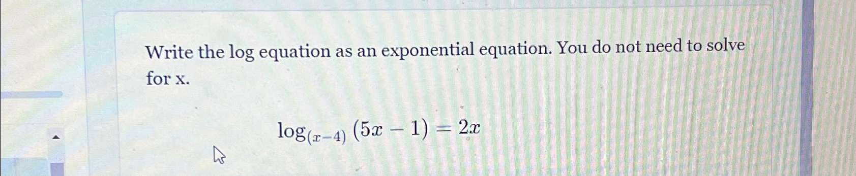 Solved Write the log equation as an exponential equation. | Chegg.com