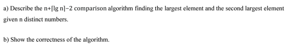 Solved a) ﻿Describe the n+|~lgn~|-2 ﻿comparison algorithm | Chegg.com