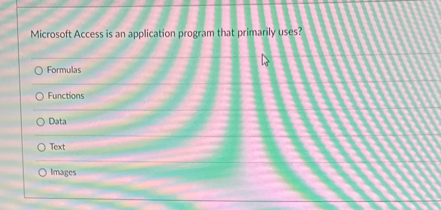 Solved Microsoft Access is an application program that | Chegg.com