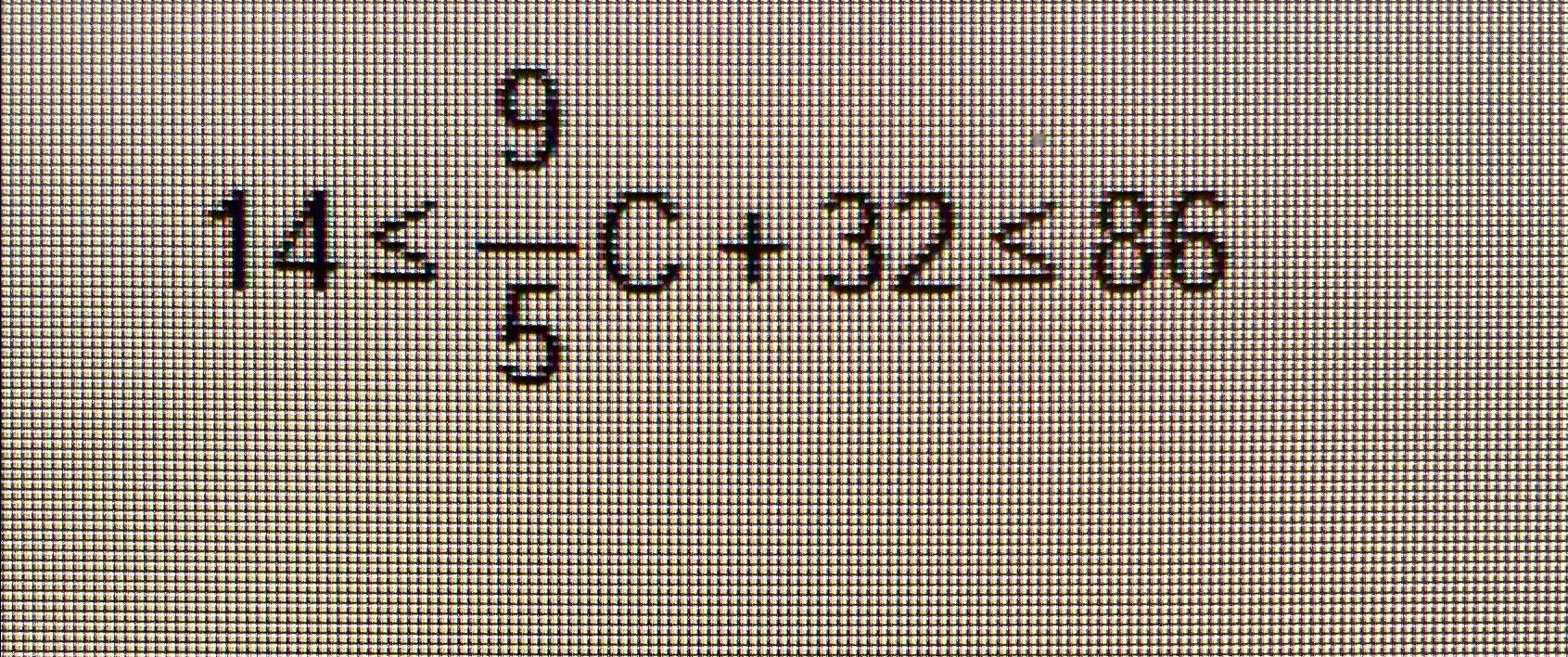 Solved 14≤95C+32≤86 | Chegg.com