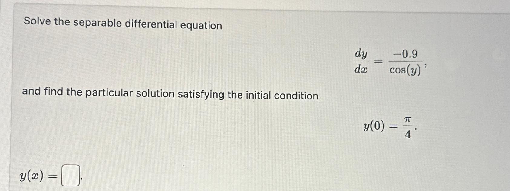 Solved Solve the separable differential | Chegg.com