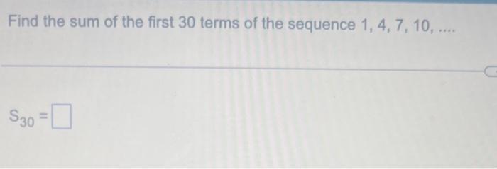 Solved Find The Sum Of The First 30 Terms Of The Sequence