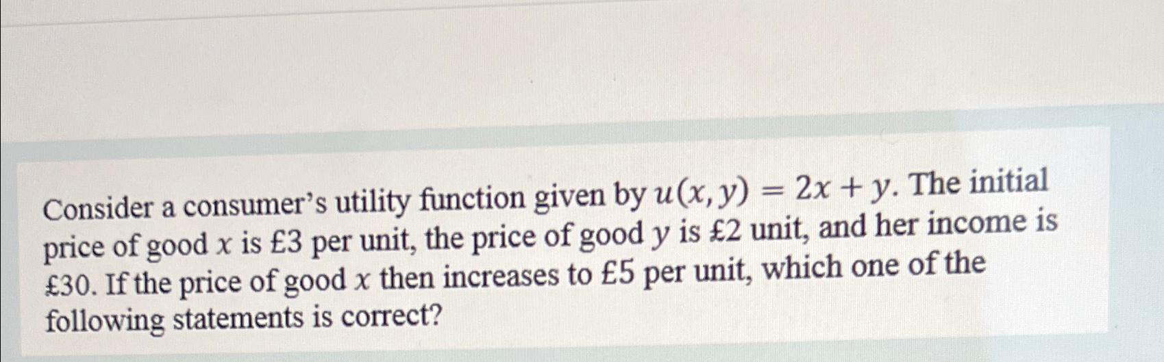 Solved Consider a consumer's utility function given by | Chegg.com