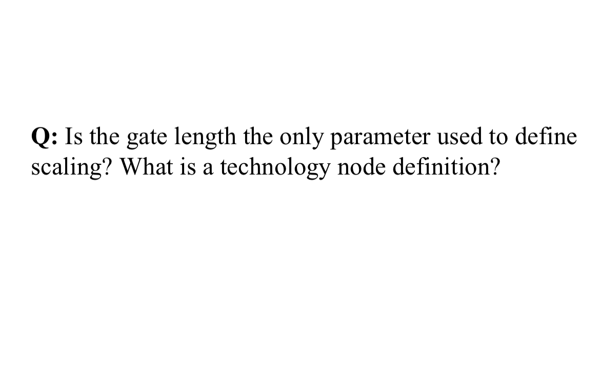 Solved Q: Is the gate length the only parameter used to | Chegg.com