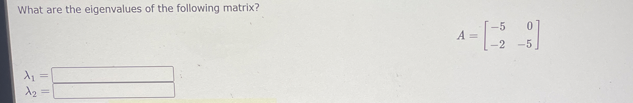 Solved What are the eigenvalues of the following | Chegg.com