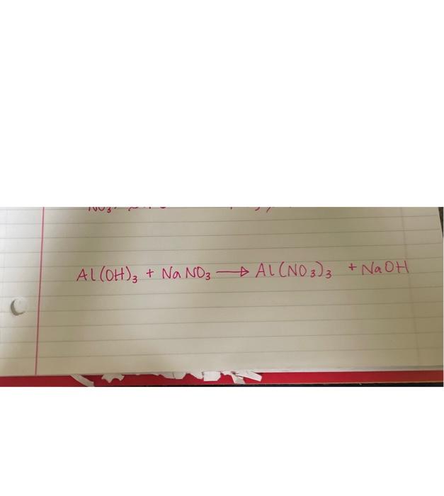 Solved Al(OH3+NaNO3 Al(NO3)3+NaOH | Chegg.com