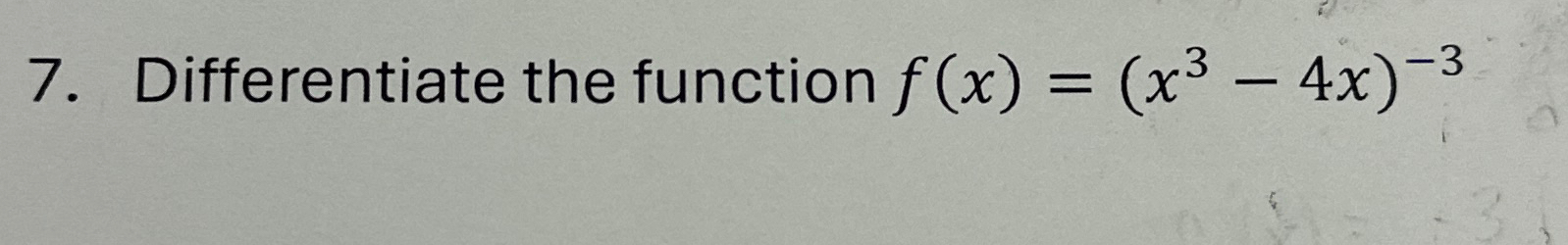 Solved Differentiate the function f(x)=(x3-4x)-3 | Chegg.com