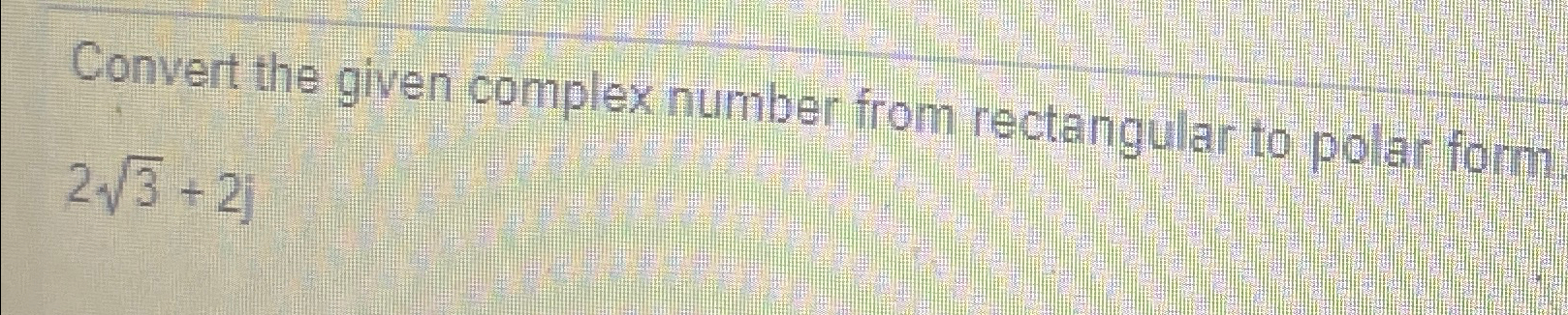 Solved Convert the given complex number from rectangular to | Chegg.com