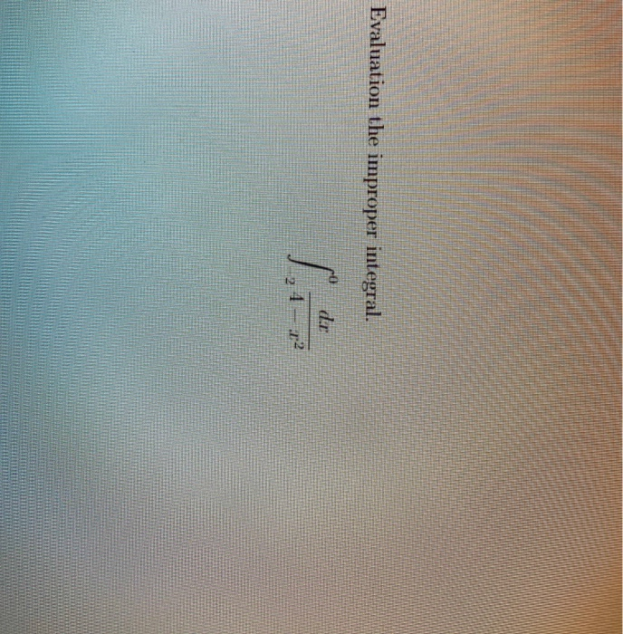 Solved Evaluation the improper integral. | Chegg.com