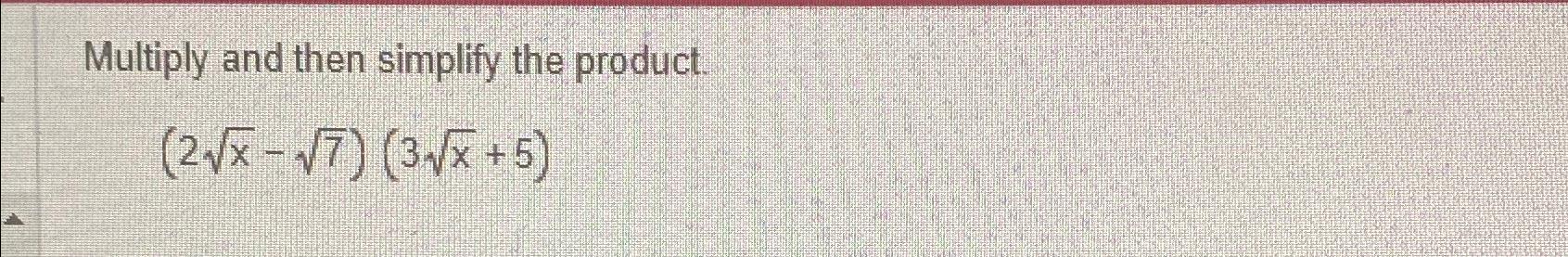 Solved Multiply and then simplify the | Chegg.com