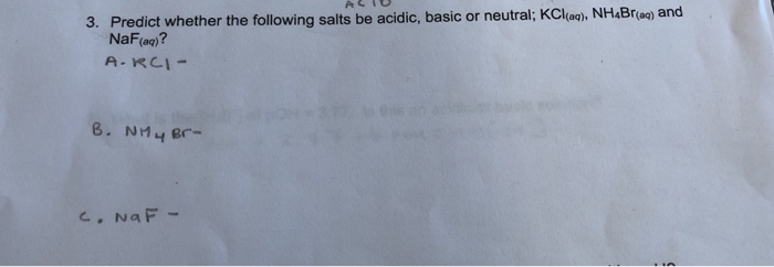 Solved AID 3. Predict whether the following salts be acidic, | Chegg.com