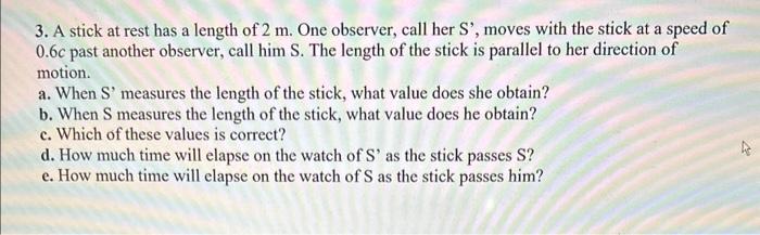 Solved 3. A stick at rest has a length of 2 m. One observer, | Chegg.com