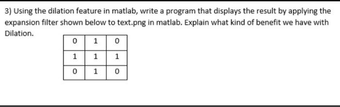 Solved 3) Using the dilation feature in matlab, write a | Chegg.com