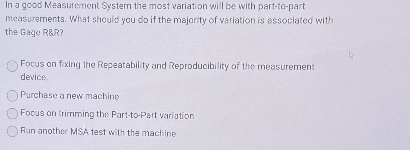 Solved In a good Measurement System the most variation will | Chegg.com
