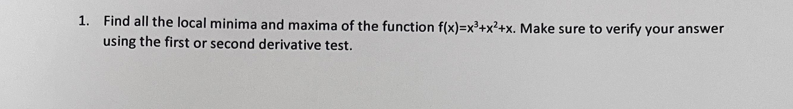 Solved Find all the local minima and maxima of the function | Chegg.com