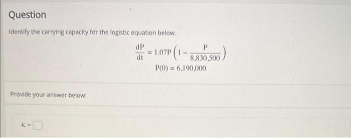 Solved Identify the carrying capacity for the logistic | Chegg.com