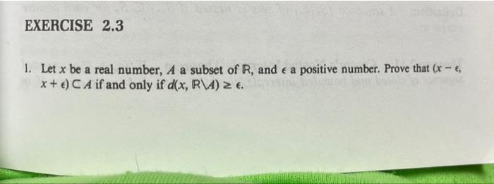 Solved EXERCISE 2.3 1. Let x be a real number, A a subset of | Chegg.com