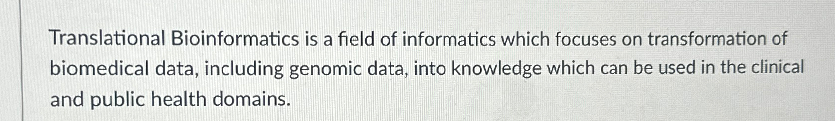 Solved Translational Bioinformatics is a field of | Chegg.com