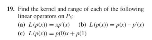 Solved 19. Find the kernel and range of each of the | Chegg.com