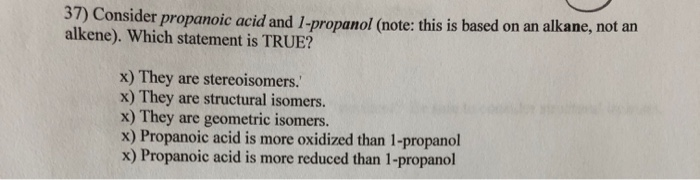 Solved 37) Consider propanoic acid and 1-propanol (note: | Chegg.com