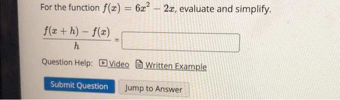 Solved For the function f(x)=6x2−2x, evaluate and simplify. | Chegg.com