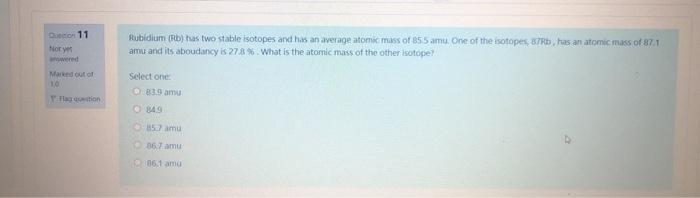 Solved Do 11 Rubidium (b) has two stable isotopes and has an | Chegg.com