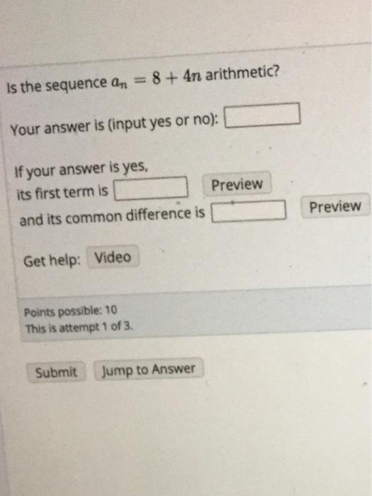 Solved Is the sequence an = 8 + 4n arithmetic? Your answer | Chegg.com