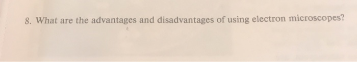 Solved 8. What are the advantages and disadvantages of using | Chegg.com