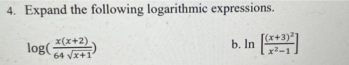 Solved 4. Expand the following logarithmic expressions. | Chegg.com