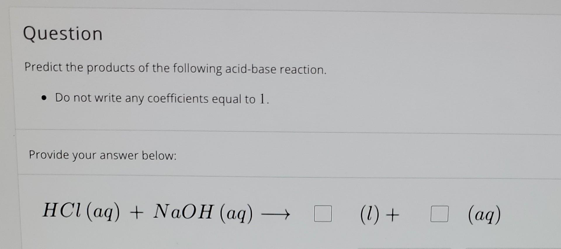 Solved Provide your answer below: HCl(aq)+NaOH(aq) (l)+ | Chegg.com