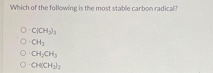 Solved Which of the following is the most stable carbon | Chegg.com