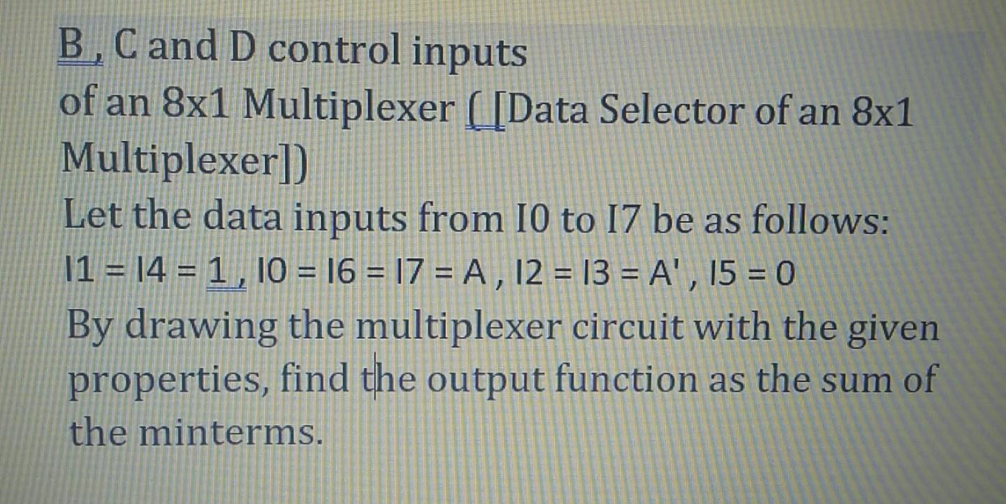 Solved B, C and D control inputs of an 8x1 Multiplexer | Chegg.com