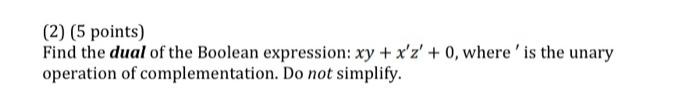 Solved (2) (5 points) Find the dual of the Boolean | Chegg.com