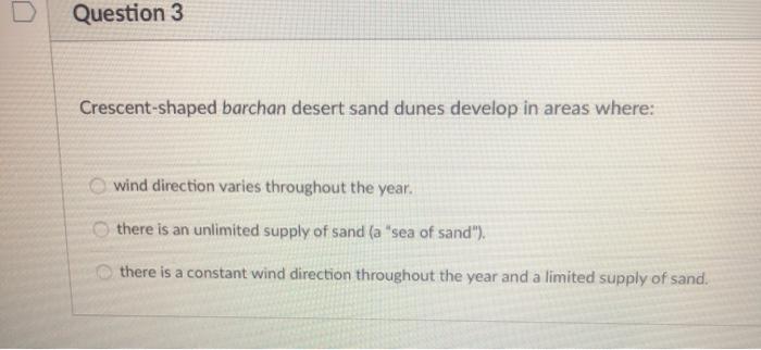 Solved Question 3 Crescent-shaped barchan desert sand dunes | Chegg.com