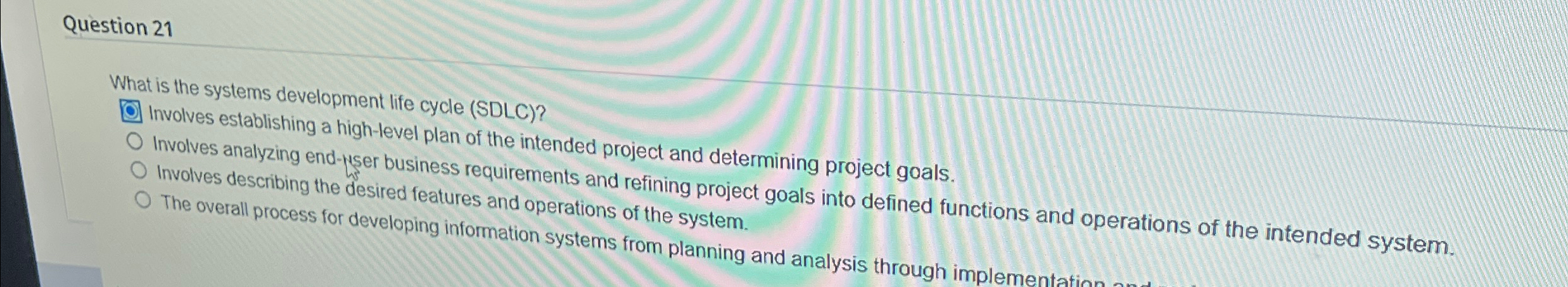 Solved Question 21What is the systems development life cycle | Chegg.com