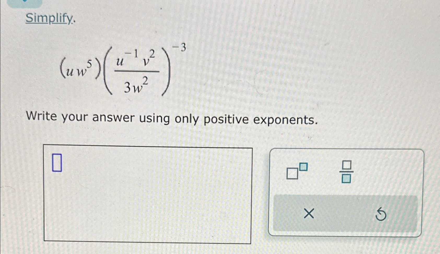 Solved Simplify.(uw5)(u-1v23w2)-3Write your answer using | Chegg.com