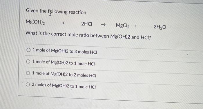 Solved Given the following reaction: Mg(OH)2+2HCl→MgCl2+ | Chegg.com
